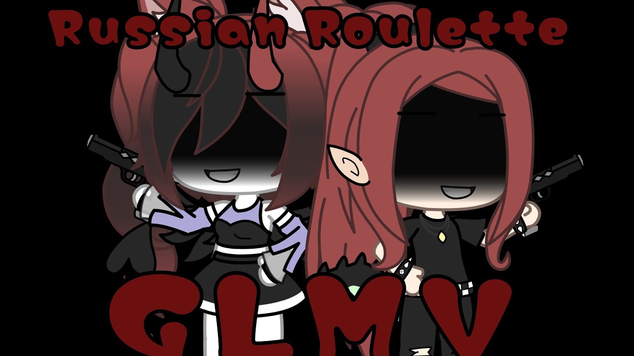 《Russian Roulette》《GLMV》 - YouTube