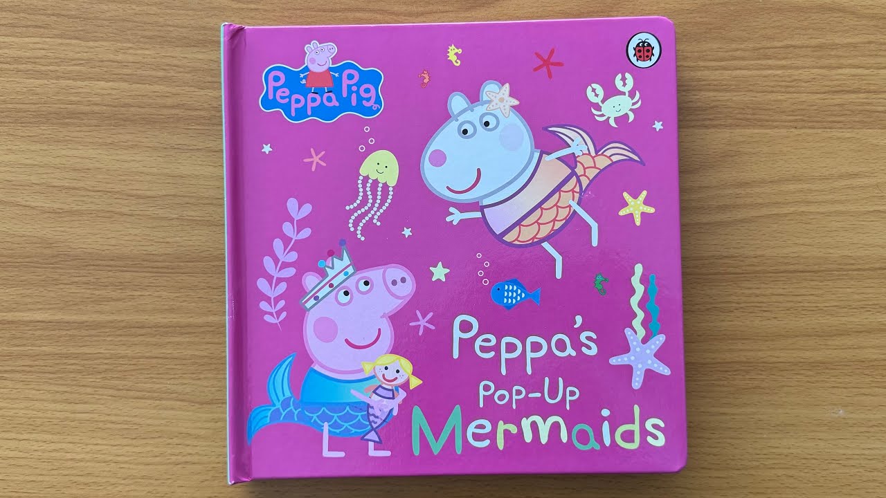 Peppa’s Pop-Up Mermaids - A Read Aloud Peppa Pig Book for Children and ...