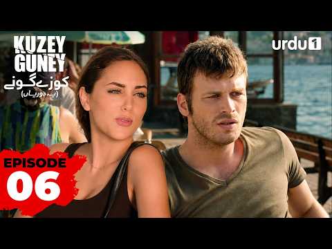 Kuzey Guney | Episode 06 | Turkish Drama Dubbed In Urdu