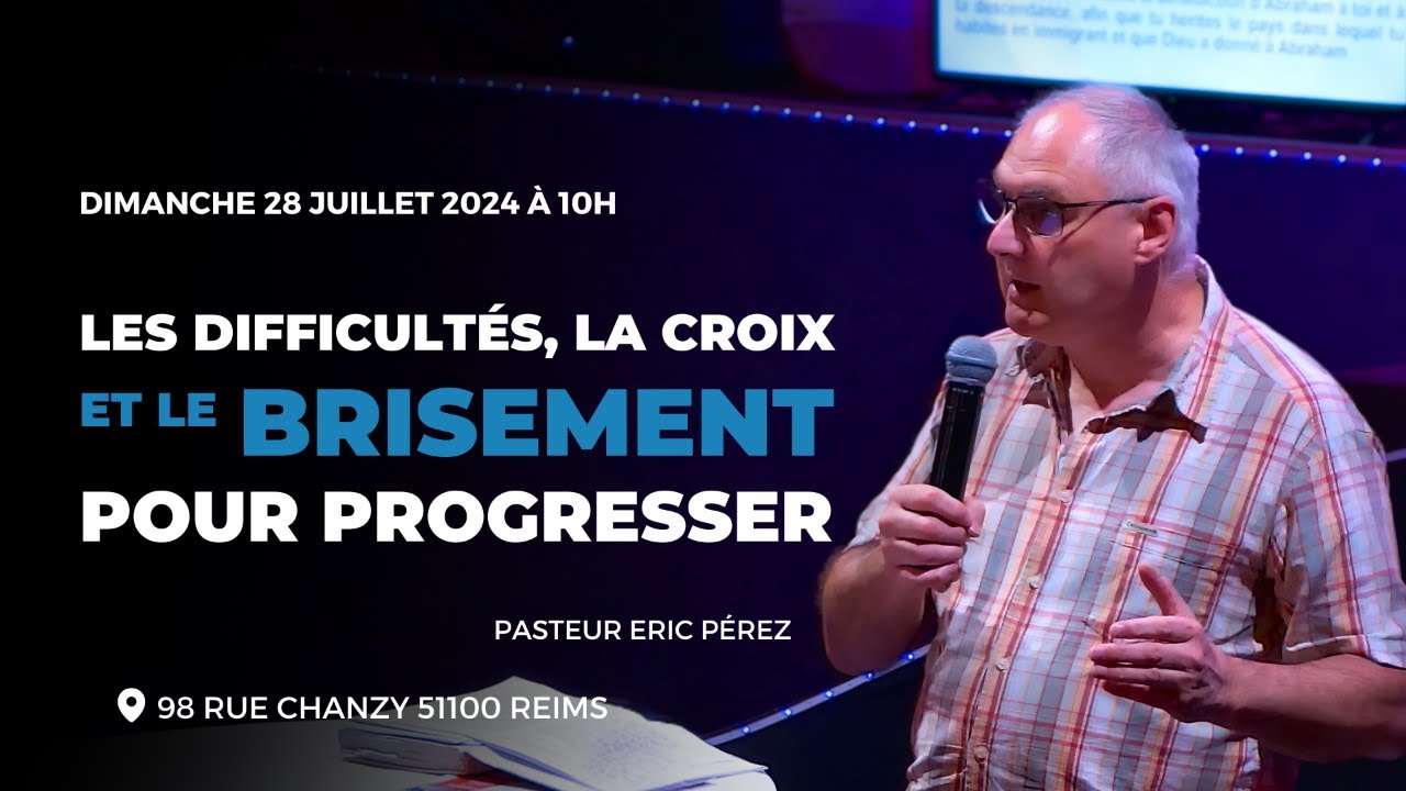 Pasteur Eric Pérez - Les difficultés, la croix et le brisement pour ...