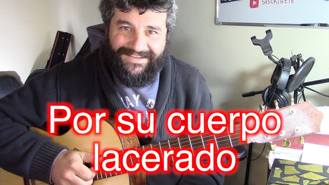 Por su cuerpo lacerado (493) LETRA y ACORDES. Guitarra - YouTube