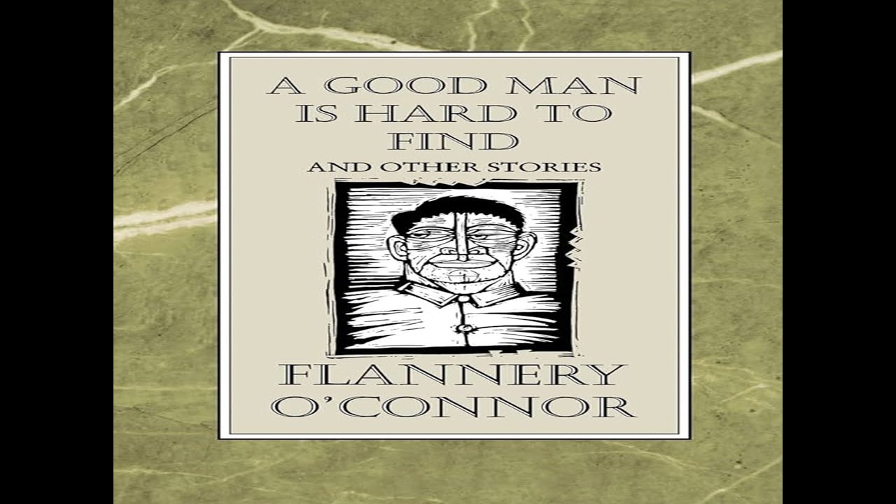 A Good Man Is Hard to Find” – Flannery O’Connor - YouTube