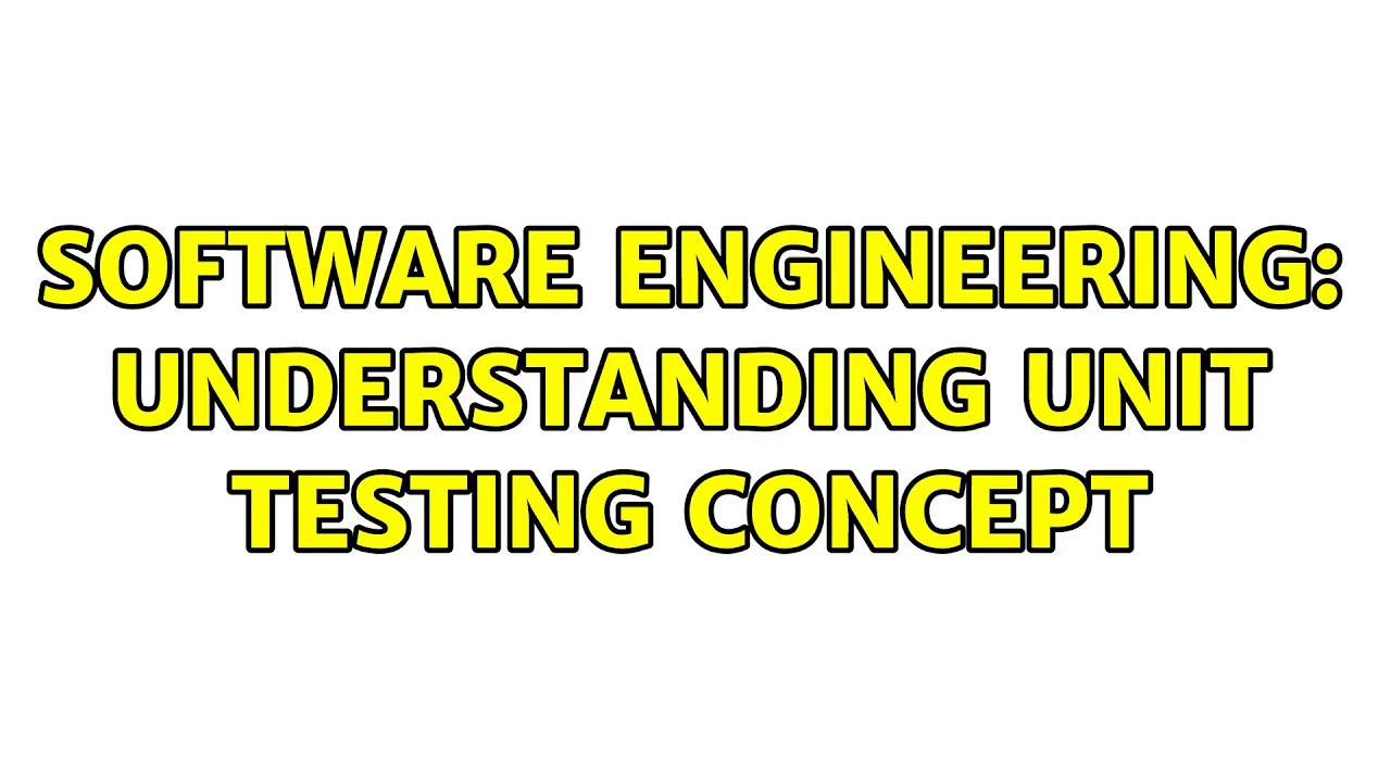 Software Engineering: Understanding unit testing concept - YouTube