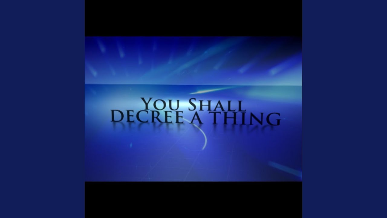 You Shall Decree a Thing - YouTube