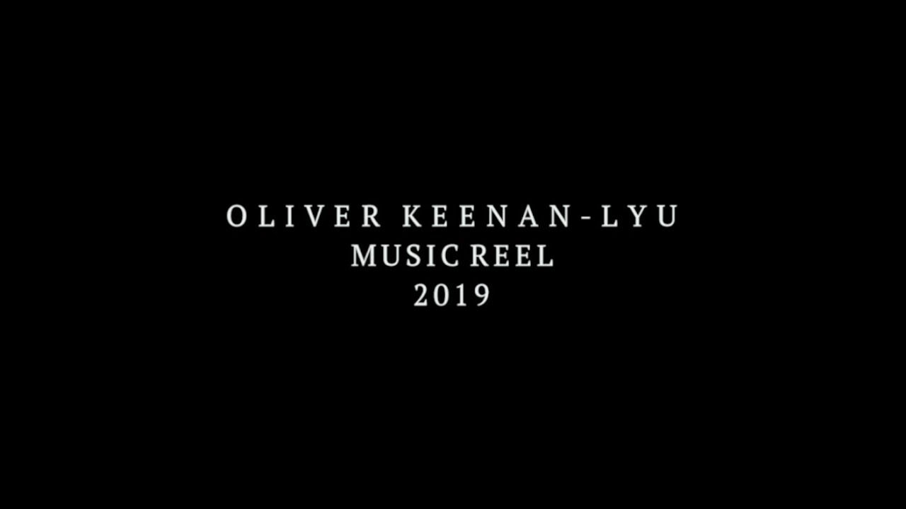 Oliver Keenan-Lyu - Music Reel 2019 - YouTube