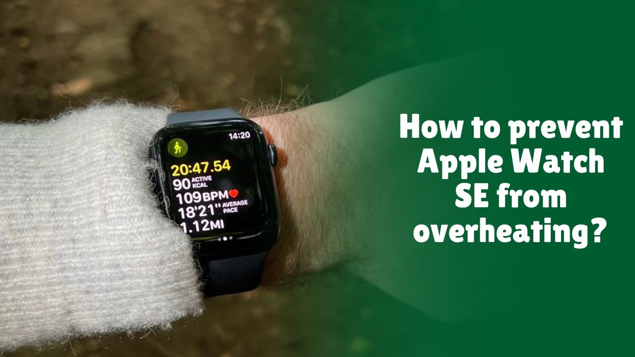 How to prevent Apple Watch SE from overheating? - YouTube