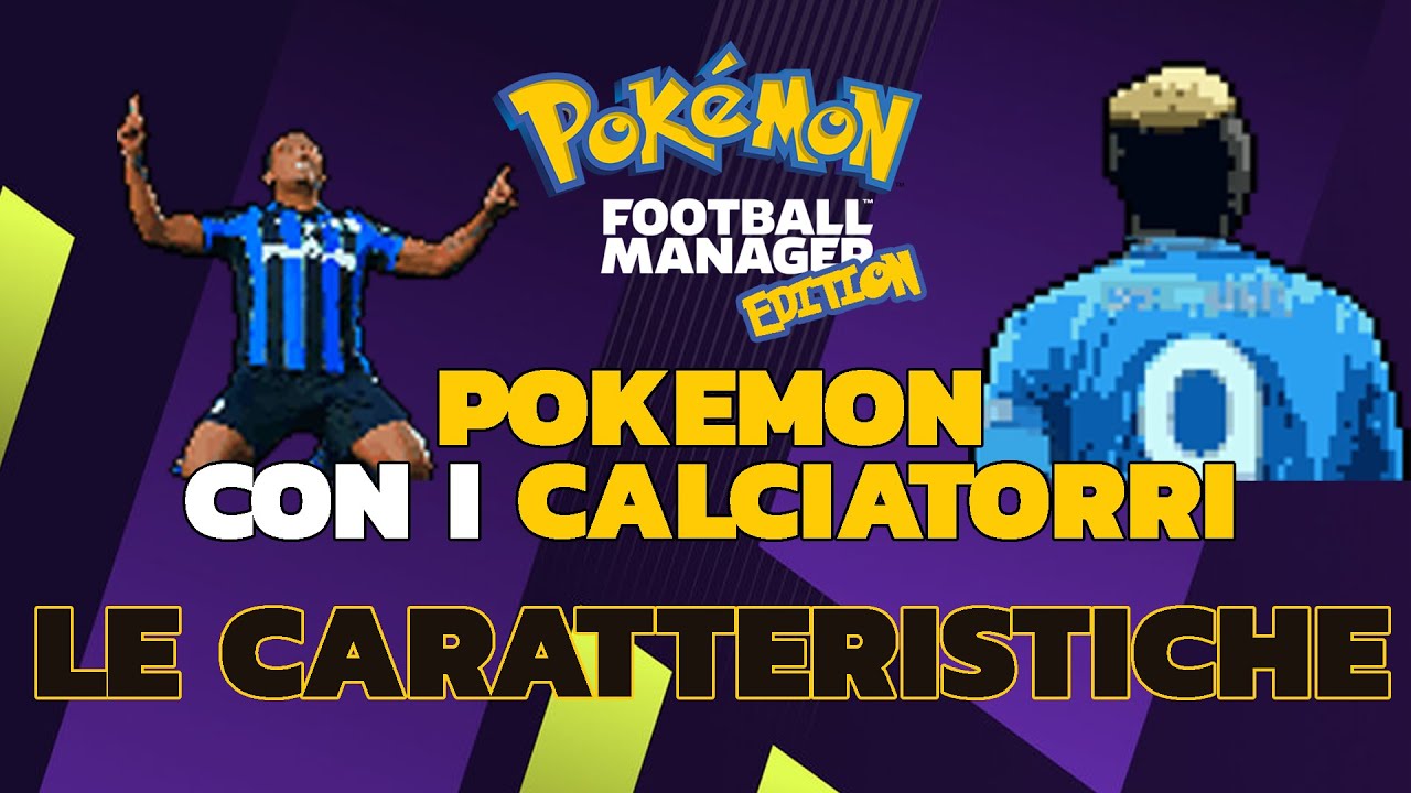 POKEMON FM: Pokemon con i calciatori | LE CARATTERISTICHE - YouTube