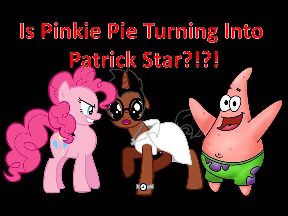 Is Pinkie Pie Turning Into Patrick Star?!?! - YouTube