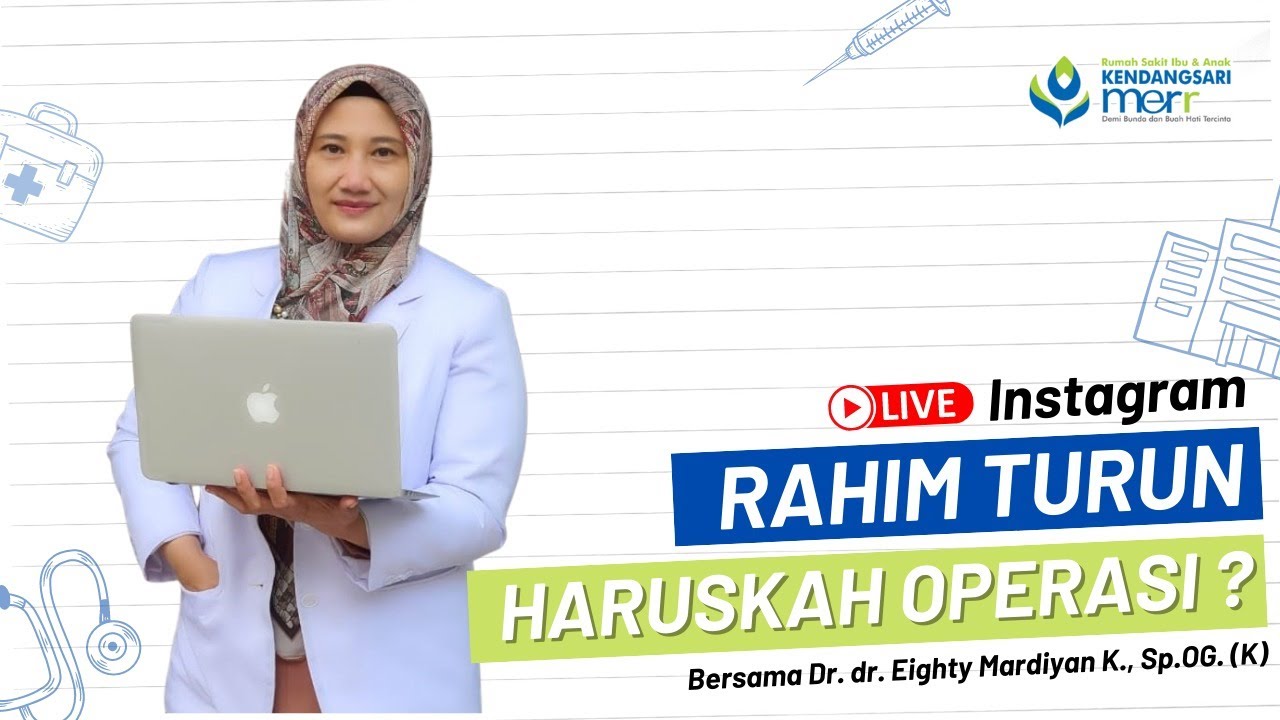 Live Talk "Rahim Turun, Haruskah Operasi?" Dr.dr.Eighty M. K, Sp.OG(K ...