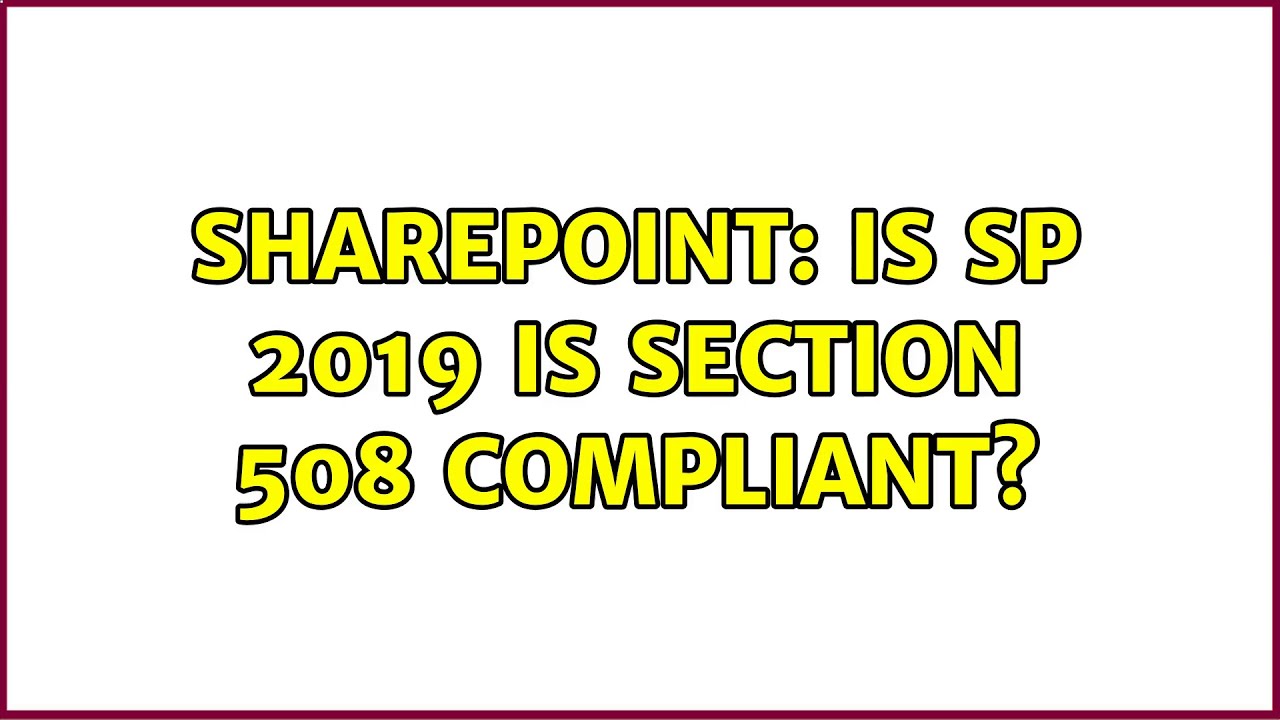 Sharepoint: Is SP 2019 is section 508 compliant? - YouTube