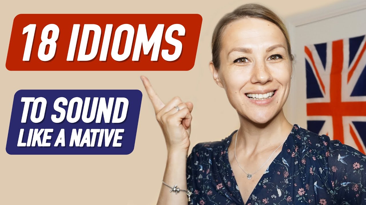 18 Useful English Idioms That Native Speakers Use - YouTube