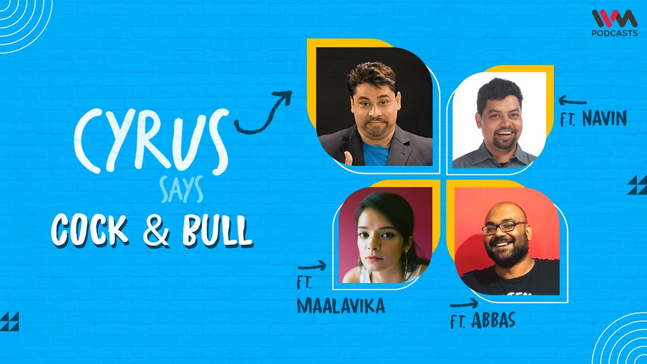 Cyrus Says Ep. 700: feat. Maalavika Manoj, Navin Noronha and Abbas ...
