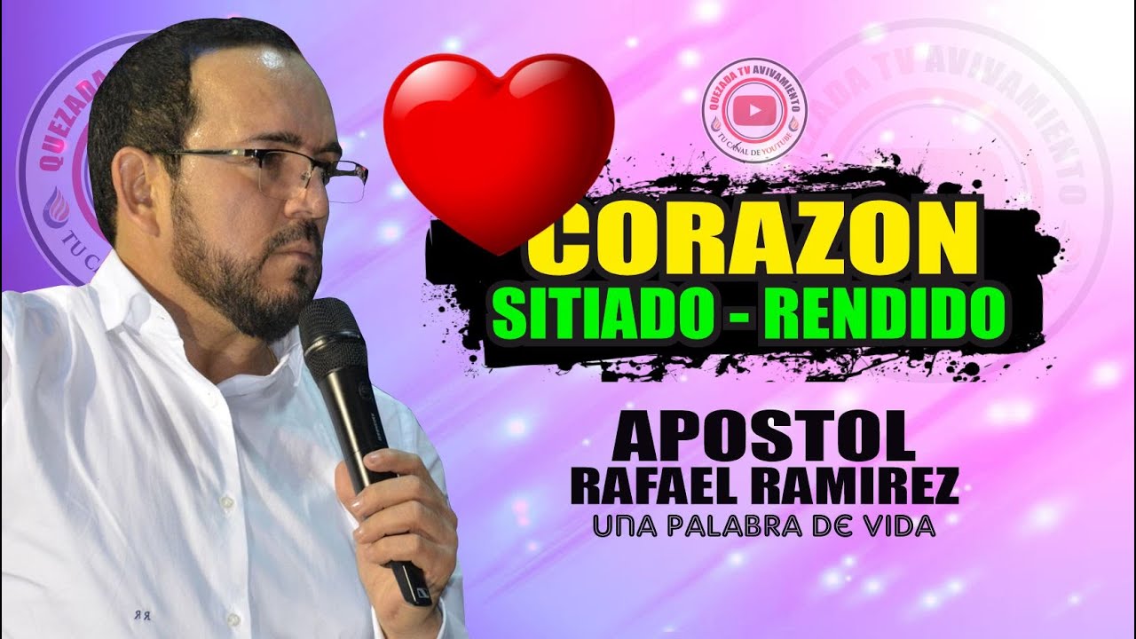 Corazón RENDIDO - Corazón Sitiado - Apóstol Rafael Ramírez - Mensaje de ...