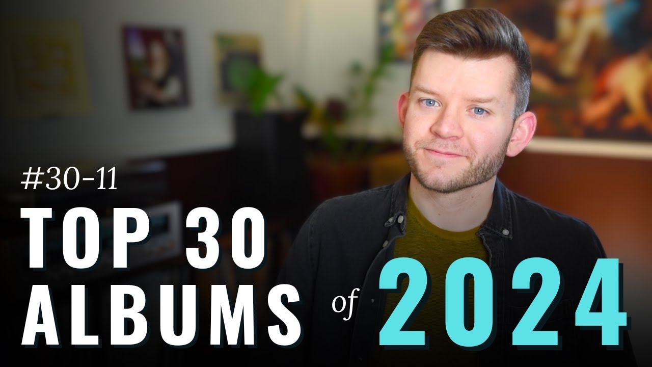 Top 30 Albums of 2024 (#30-11) - YouTube