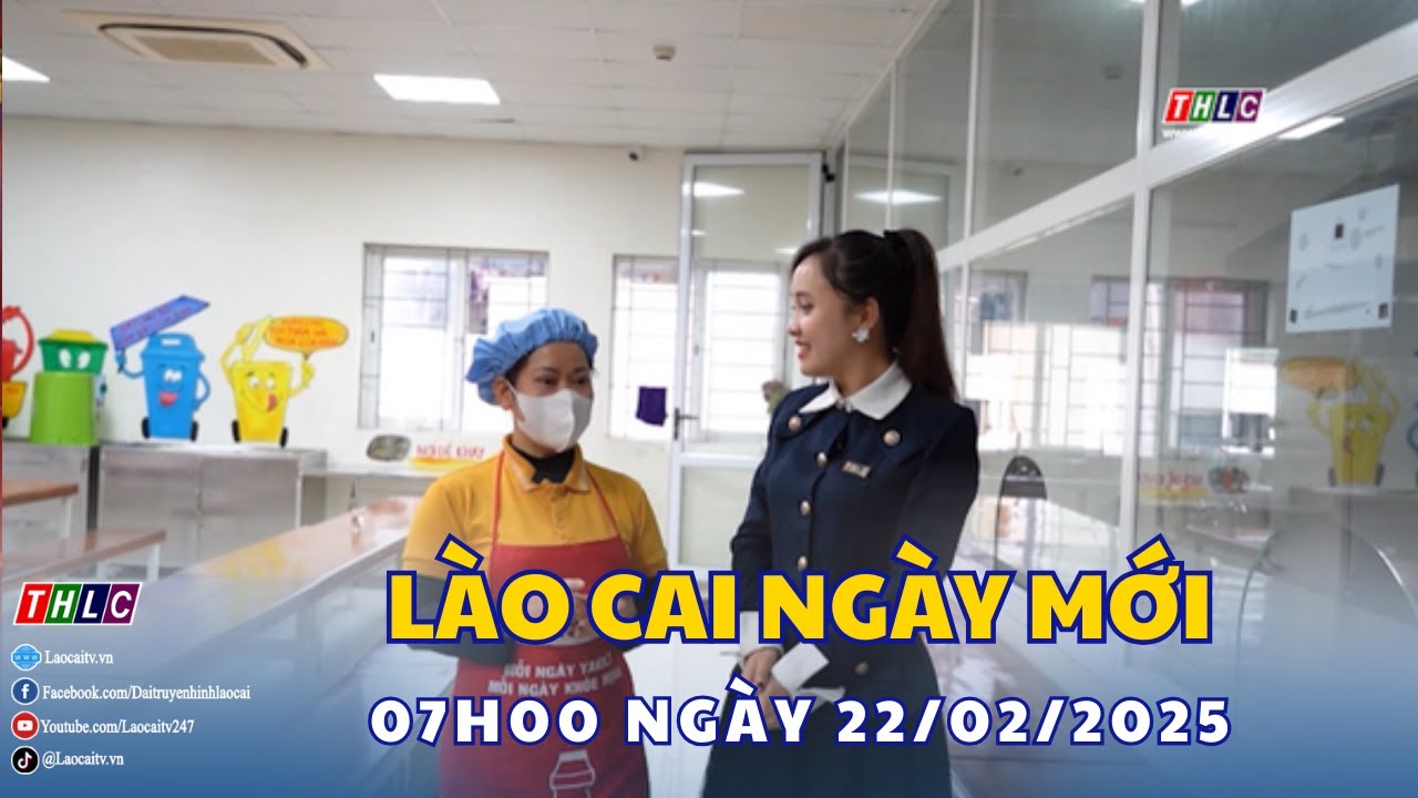 Lào Cai ngày mới (22/02/2025)| THLC - YouTube