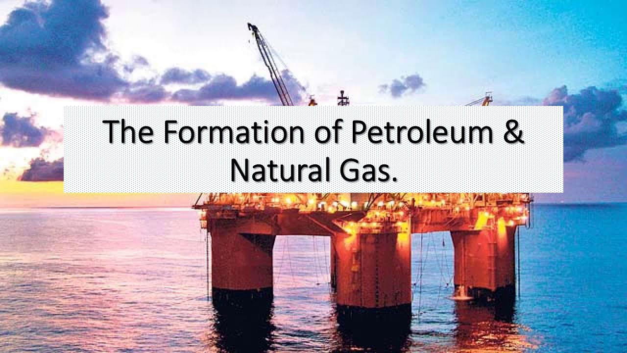 The Formation of Petroleum & Natural Gas - YouTube