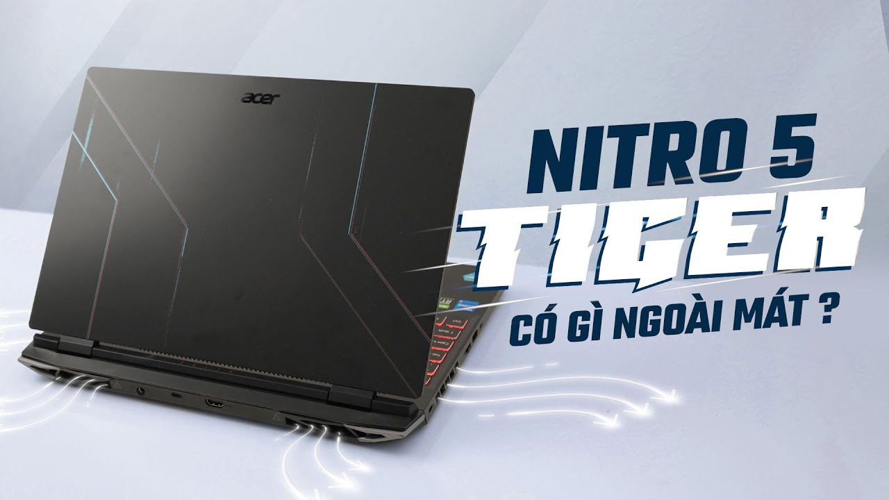 Dùng Acer Nitro 5 Tiger Sau 1 Tháng Và Cái Kết … Mát Mẻ - YouTube