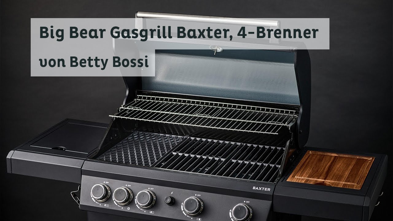 Big Bear Gasgrill Baxter, 4-Brenner - Produkt von Betty Bossi - YouTube