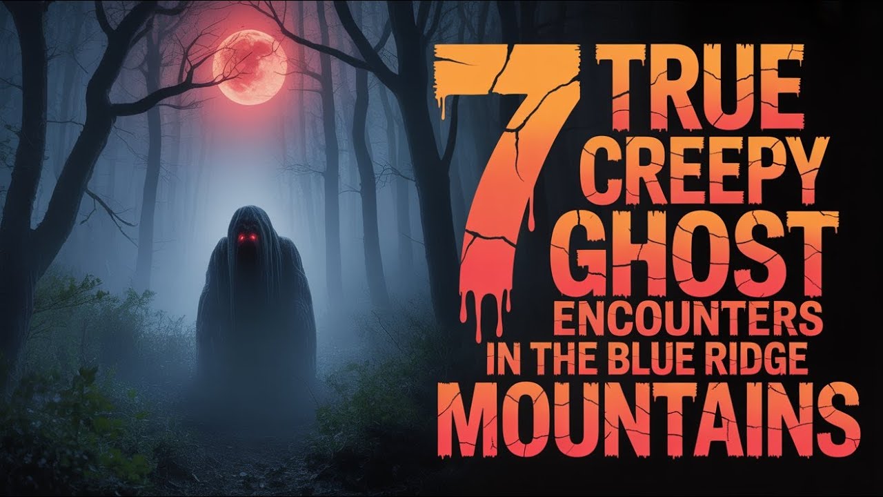 7 True Creepy Ghost Encounters in the Blue Ridge Mountains - YouTube