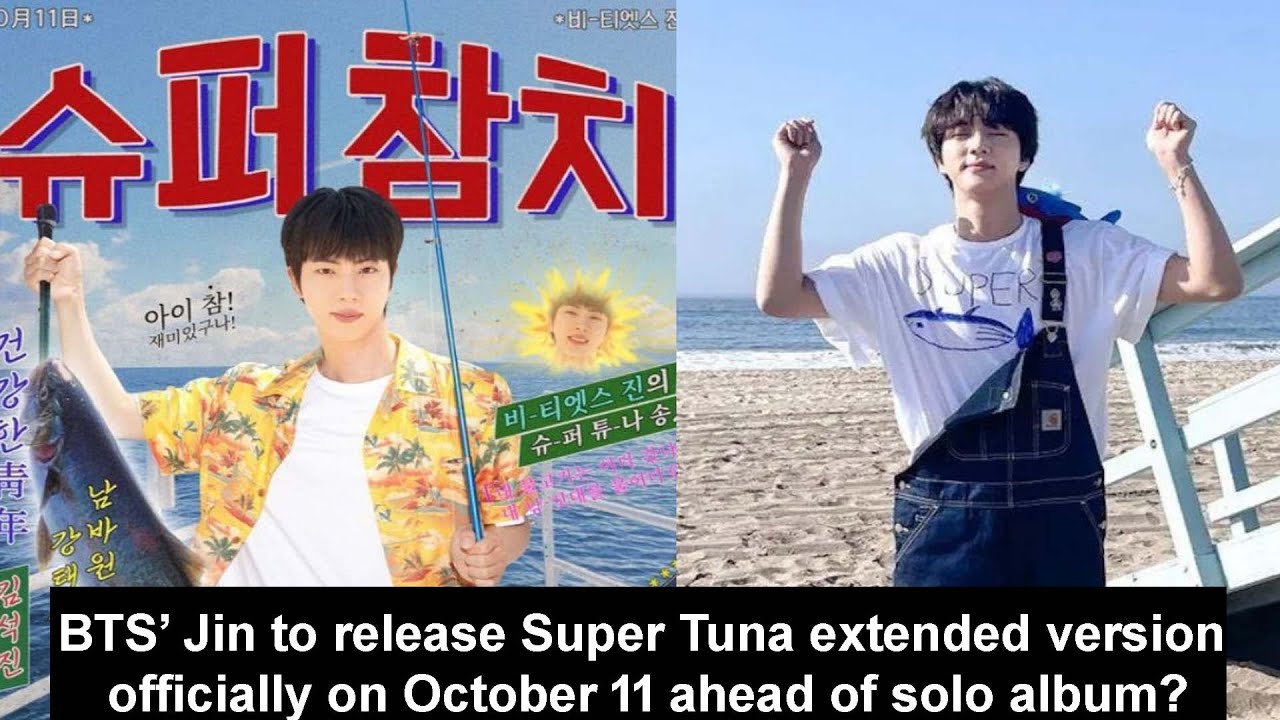 BTS’ Jin to release Super Tuna extended version officially on October ...