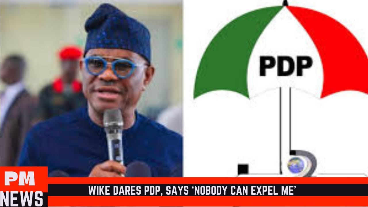 I DARE ANYONE THAT WANTS TO EXPEL ME FROM PDP- WIKE - YouTube