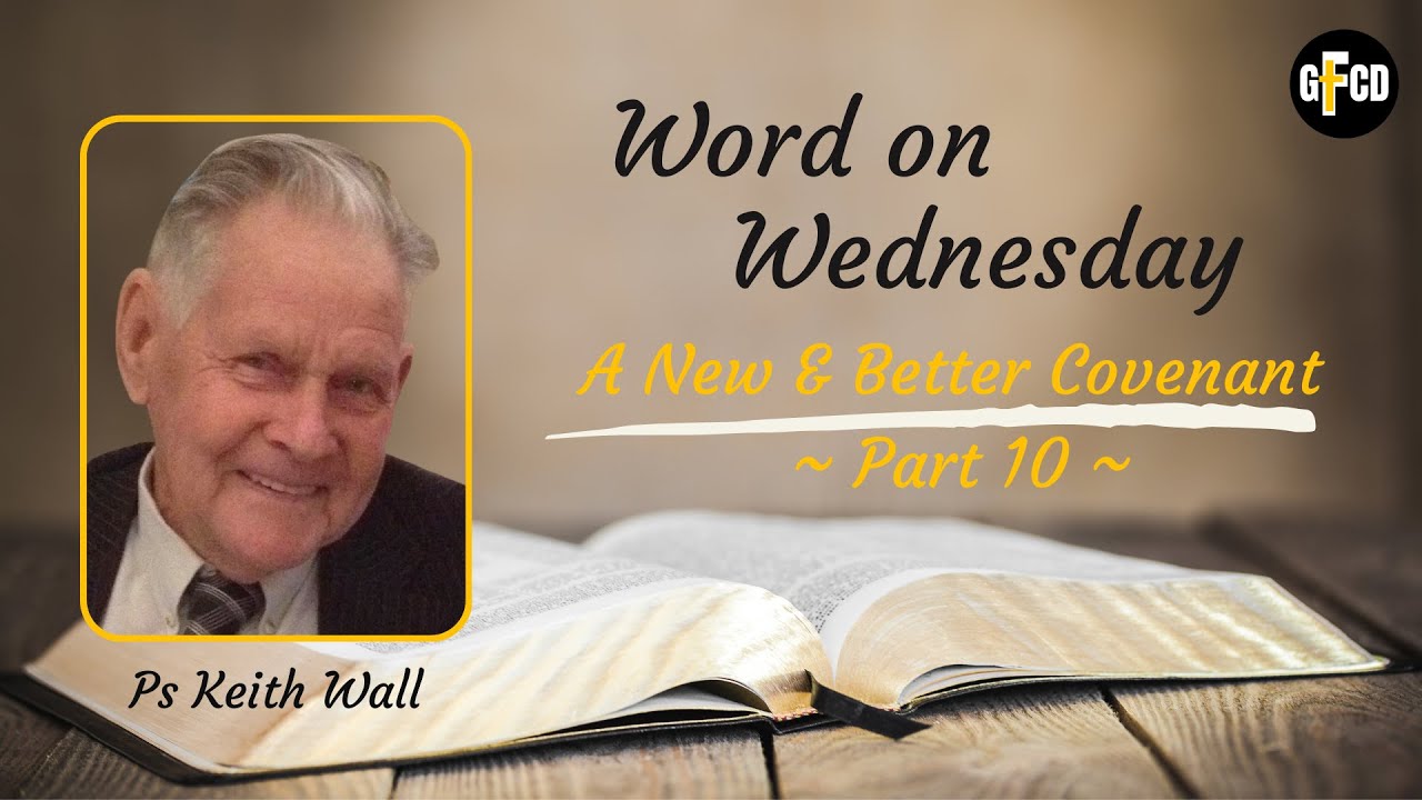A New & Better Covenant - Part 10 - WOW - Ps Keith Wall - YouTube