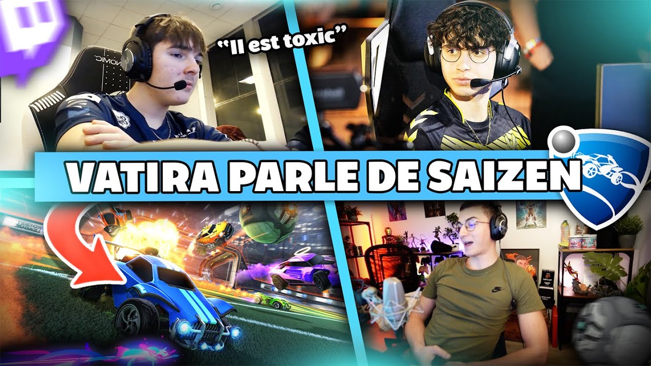 VATIRA PARLE DE LA TOXICITÉ DE SAIZEN - Best of Rocket League FR #424 Réactions - YouTube