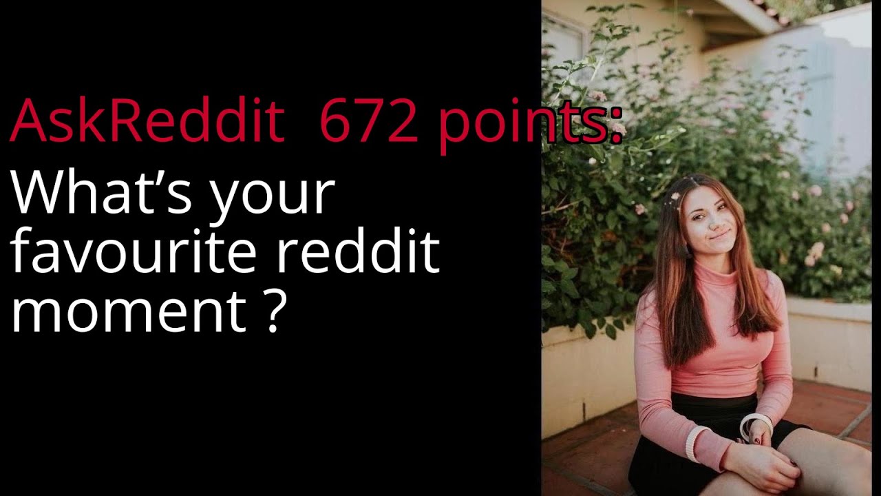 What’s your favourite reddit moment ? - r/AskReddit - YouTube