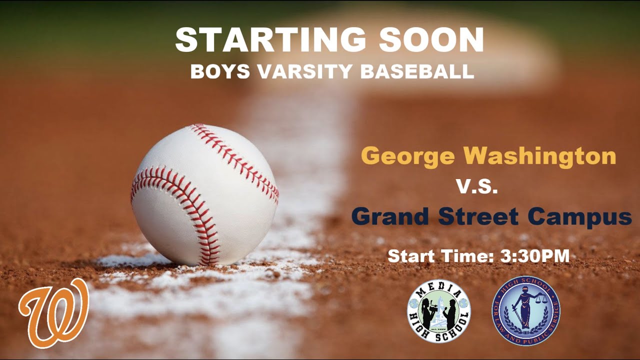 Boys Varsity Baseball: George Washington VS Grand Street Campus ...