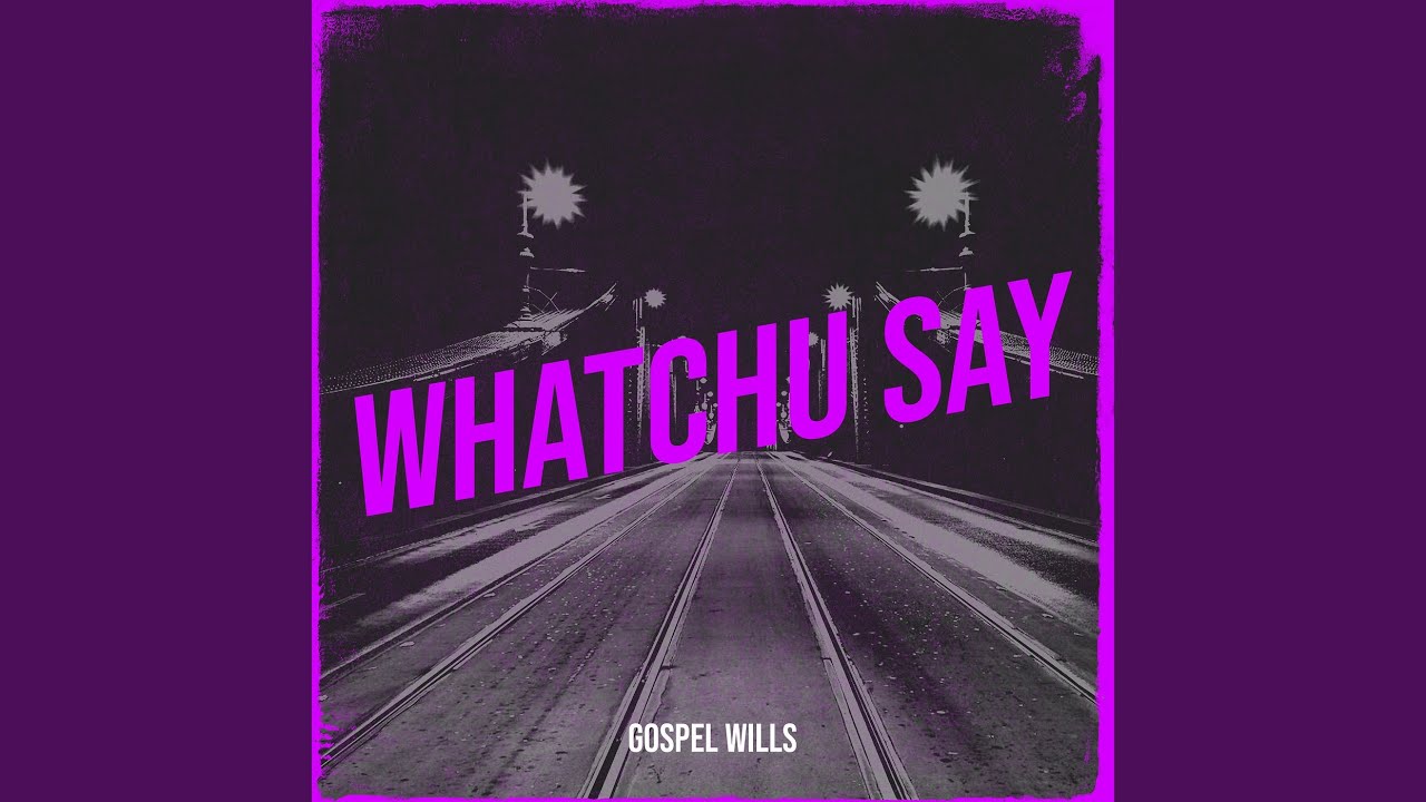 Whatchu Say - YouTube