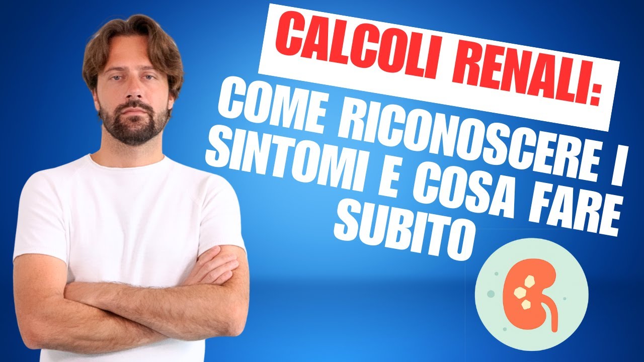 Calcoli Renali: come riconoscere i sintomi e cosa fare subito - YouTube