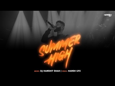 AP Dhillon - Summer High (Remix) | DJ Harshit Shah | Harsh GFX | Gurinder Gill | Shinda Kahlon