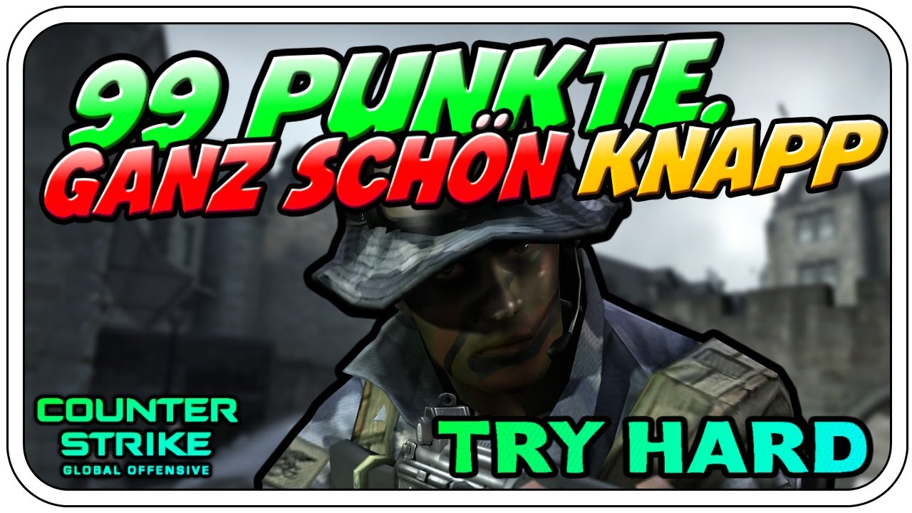 99 PUNKTE, GANZ SCHÖN KNAPP - CS:GO TRY HARD HARDCORE - Mit HDHomerJ ...