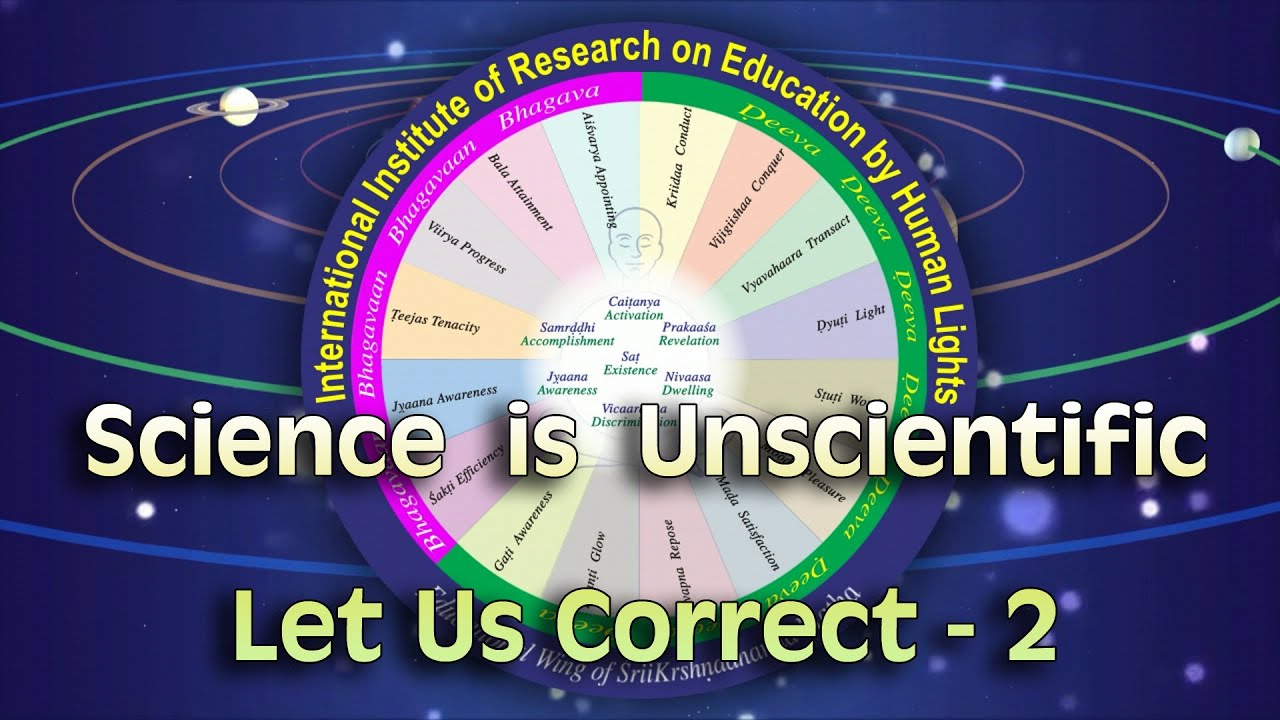 Science is Unscientific Let Us Correct - 2 - YouTube