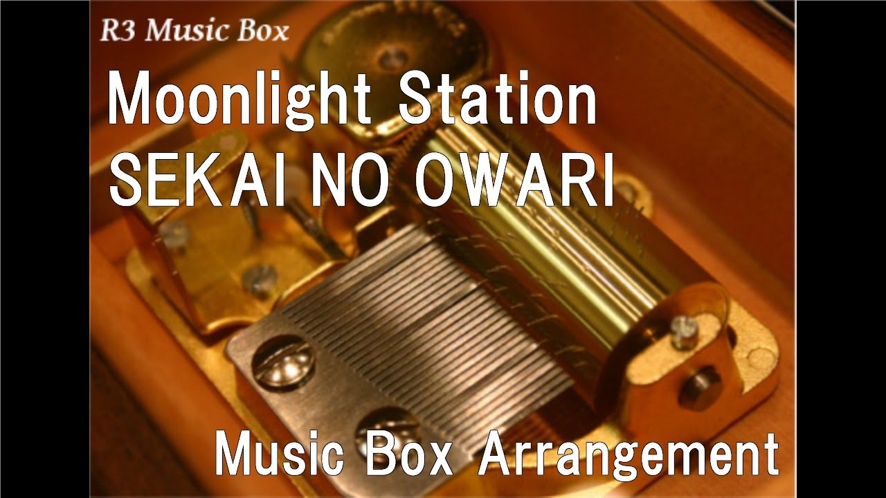 Moonlight Station/SEKAI NO OWARI [Music Box] - YouTube