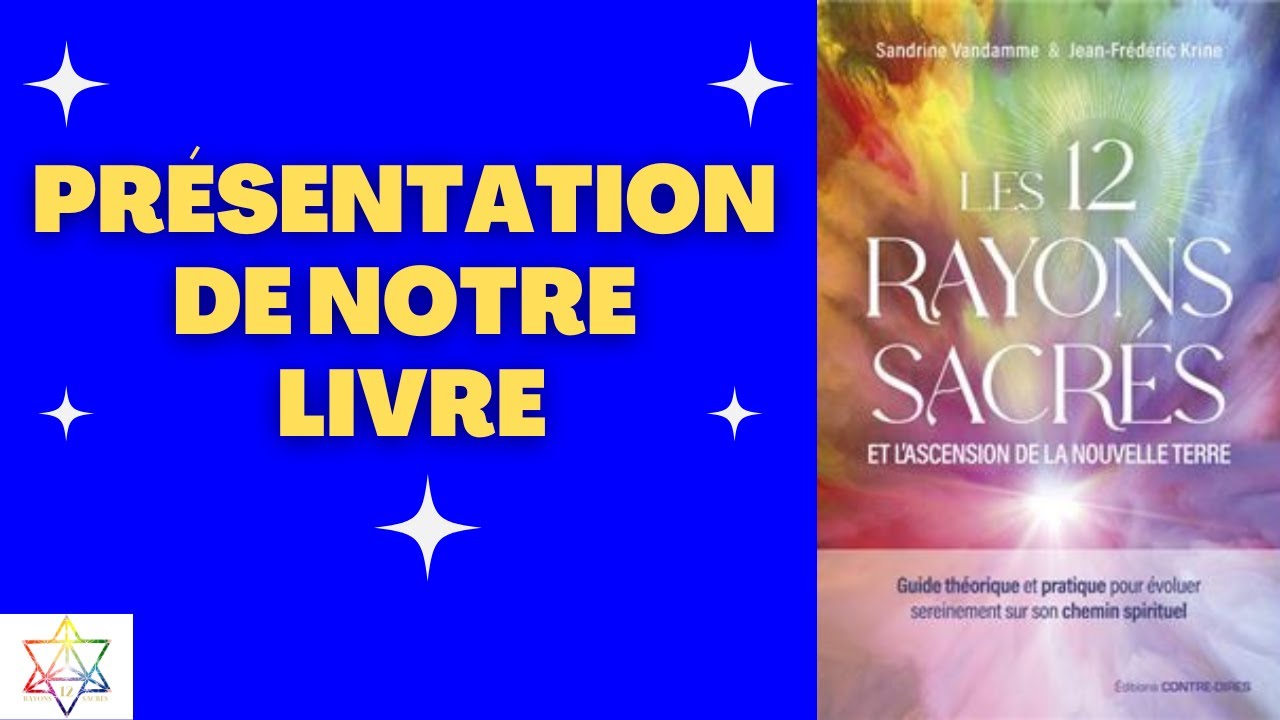 Présentation de notre Livre: les 12 Rayons Sacrés et L’ascension de la ...