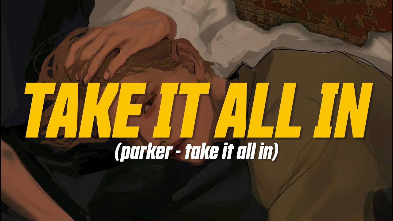 parker - take it all in (Lyric Video) - YouTube