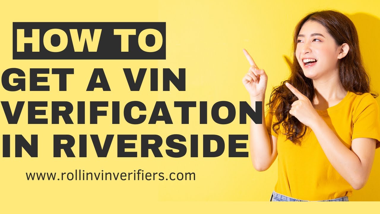How To Get A Vin Verification in Riverside - YouTube