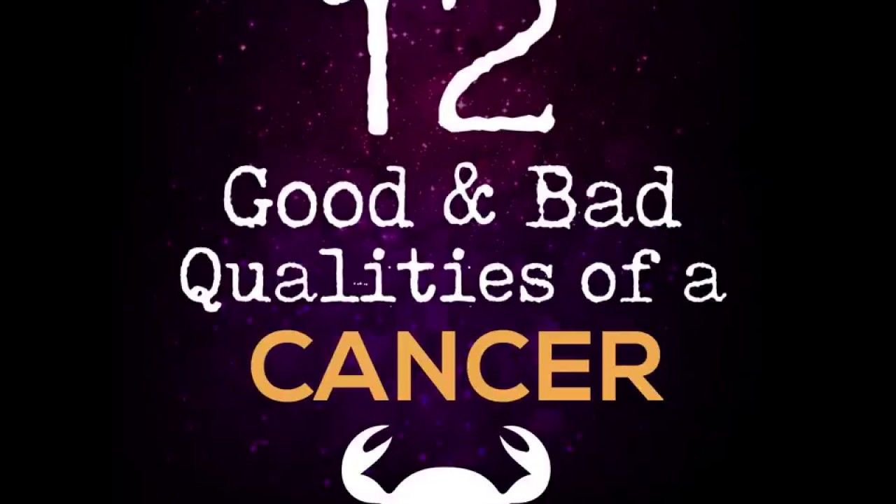 12 Good Bad Qualities Of A Cancer YouTube 12-good-bad-qualities-of-a-cancer-youtube
