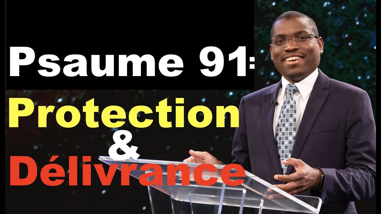 Le Psaume 91, Un Psaume de Protection et de Délivrance. - YouTube