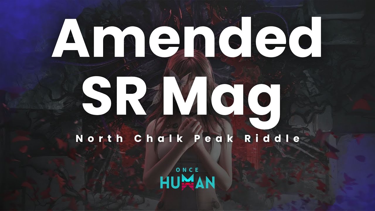 Amended SR Mag - Once Human -North Chalk Peak Riddle #OnceHuman # ...
