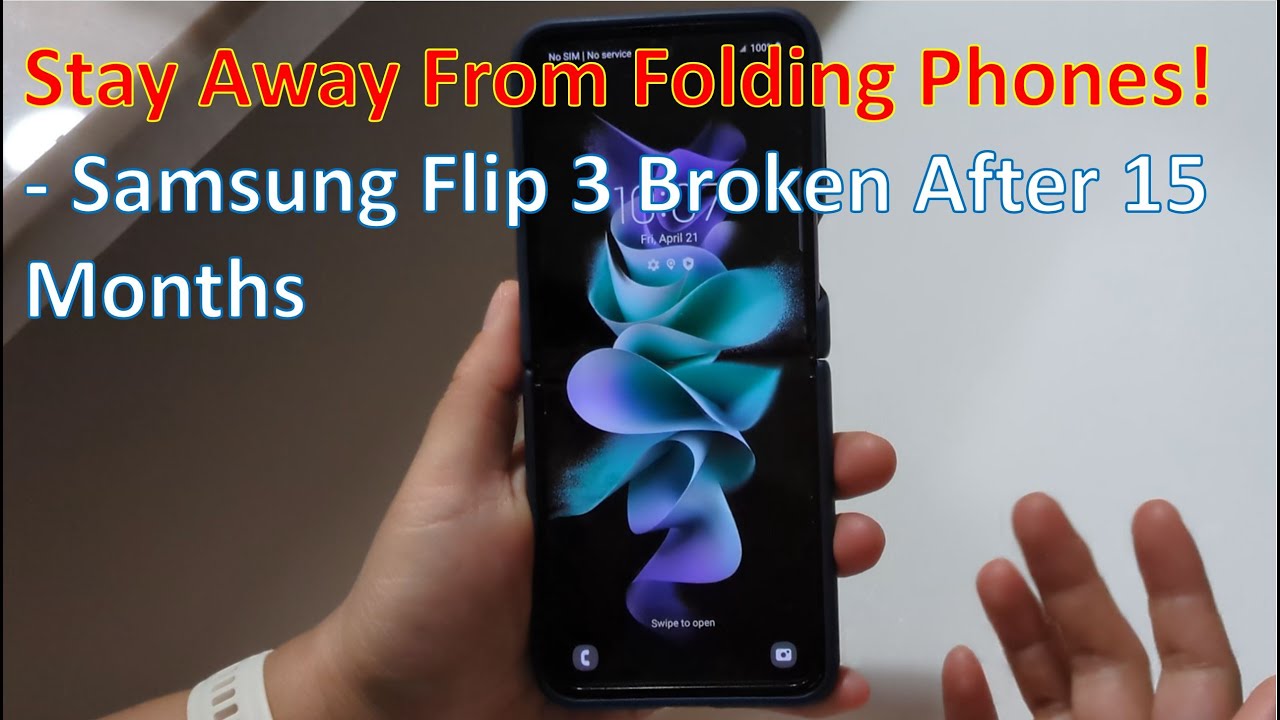 Stay Away from Folding Phones - Samsung Flip 3 Broken After 15 Months ...