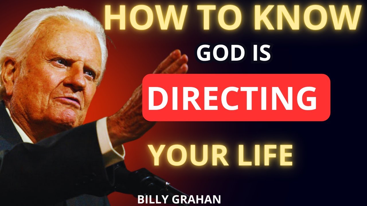 HOW TO KNOW GOD IS DIRECTING YOUR LIFE (POWERFUL TRUTH) | BILLY GRAHAM ...