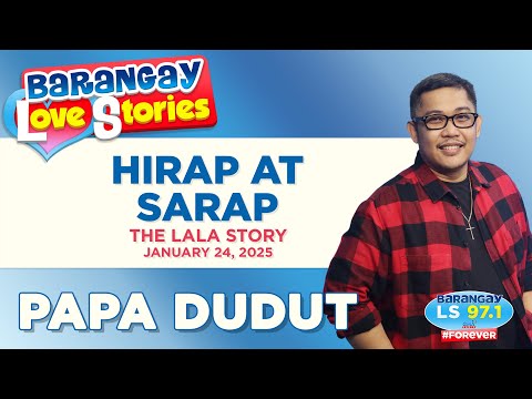HIRAP AT SARAP - LALA | Papa Dudut | Barangay Love Stories