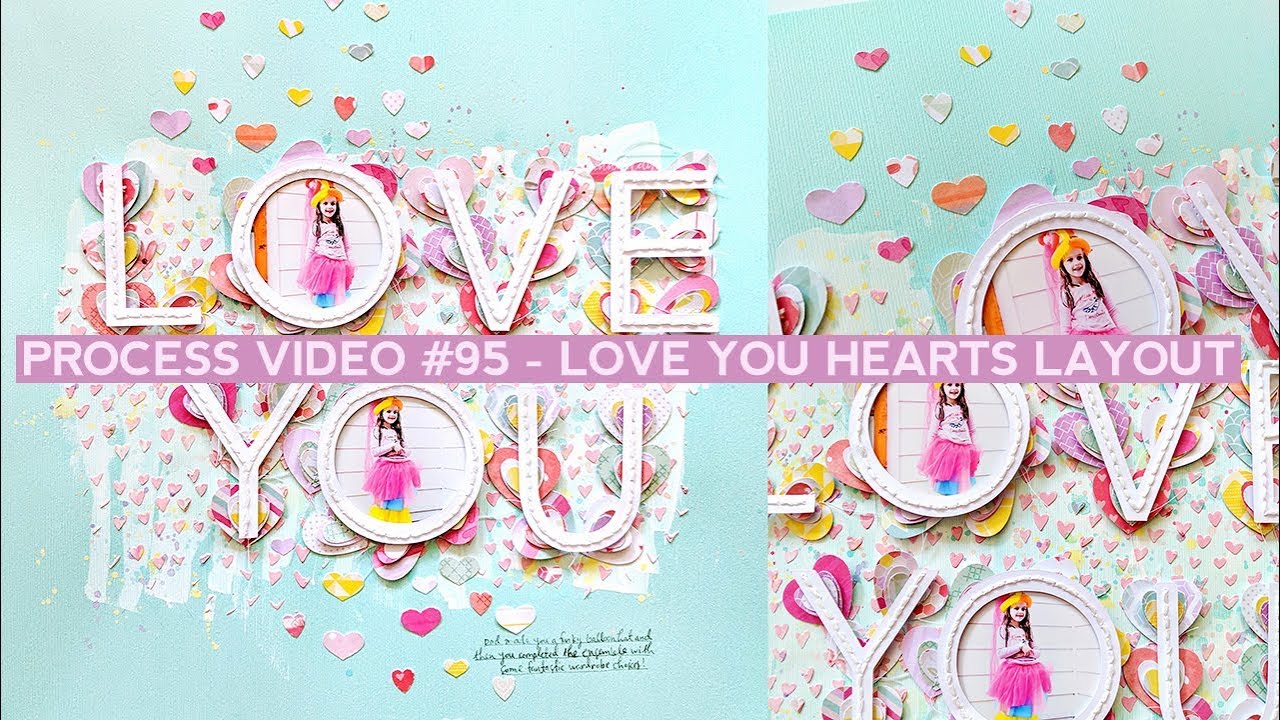 Process Video #95 - Love You Hearts Layout for JOANN - YouTube