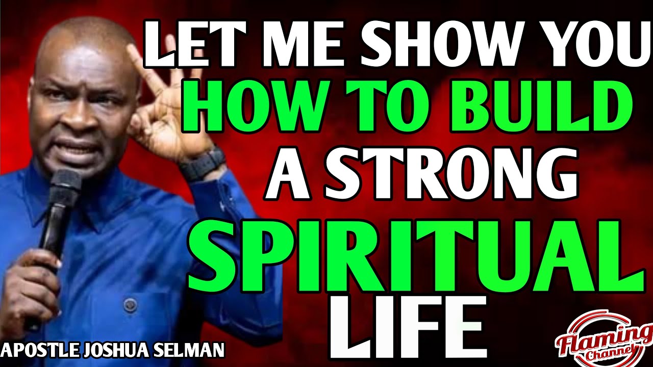 LET ME SHOW YOU HOW TO BUILD A STRONG SPIRITUAL LIFE | APOSTLE JOSHUA ...