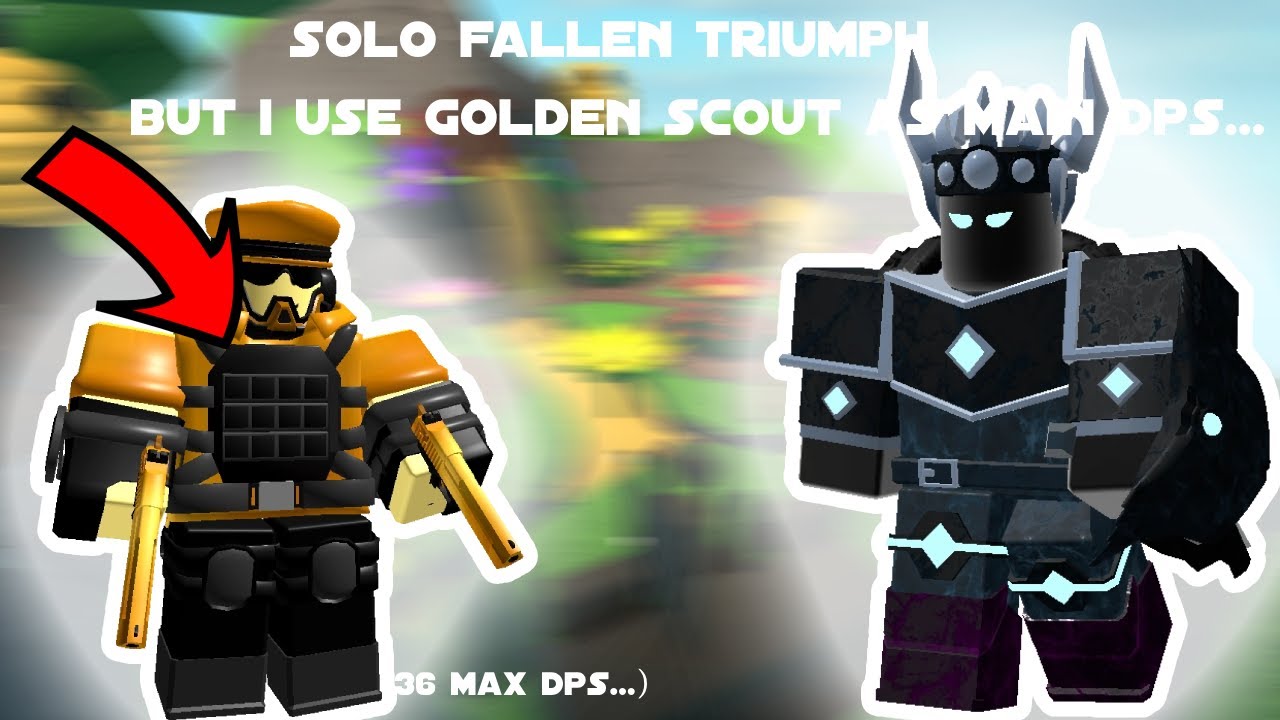 solo fallen triumph but I USED GOLDEN SCOUT AS MAIN DPS... | TDS - YouTube