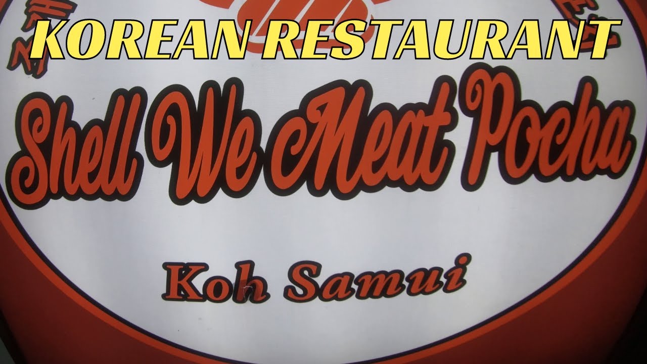 Korean Restaurant Shell we Meat Pocha Koh Samui Thailand - YouTube