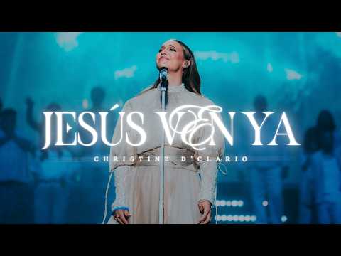 Jesús Ven Ya | Christine D’Clario (Video Oficial)