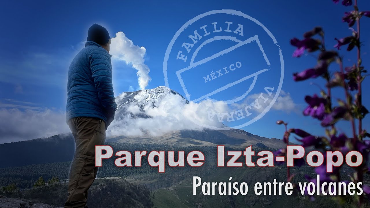 Paraíso entre Volcanes Descubriendo el Parque Izta-Popo - YouTube